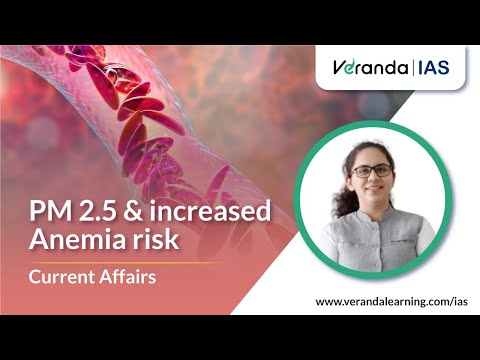 What is PM 2.5 and increased Anemia risk? |Steps taken by Government to prevent Anemia | Veranda IAS
