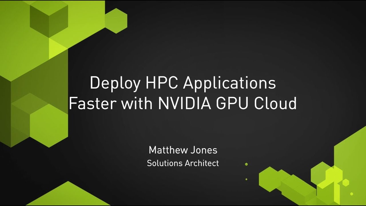 Deploy HPC Applications Faster with NVIDIA GPU Cloud