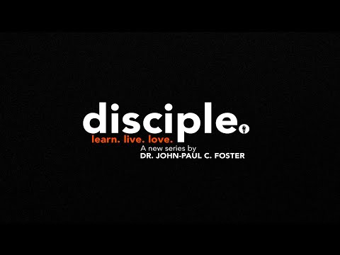 9:30am | disciple: A Connection to Cultivate x Dr. John-Paul C. Foster #discipleship series