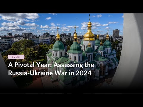 A Pivotal Year: Assessing the Russia-Ukraine War in 2024