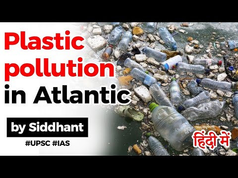 Plastic pollution in Atlantic Ocean Video Lecture - UPSC