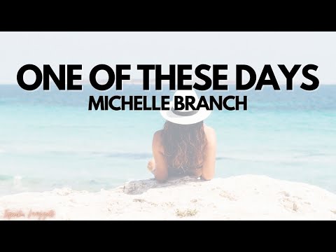 Michelle Branch - One of These Days (Lyrics)