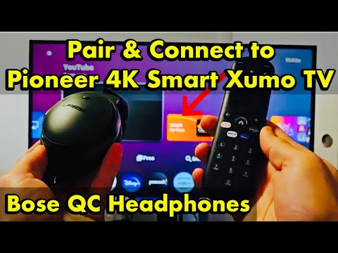 Bose QC Headphones: Pair & Connect to Pioneer 4K smart Xumo TV (via Bluetooth)