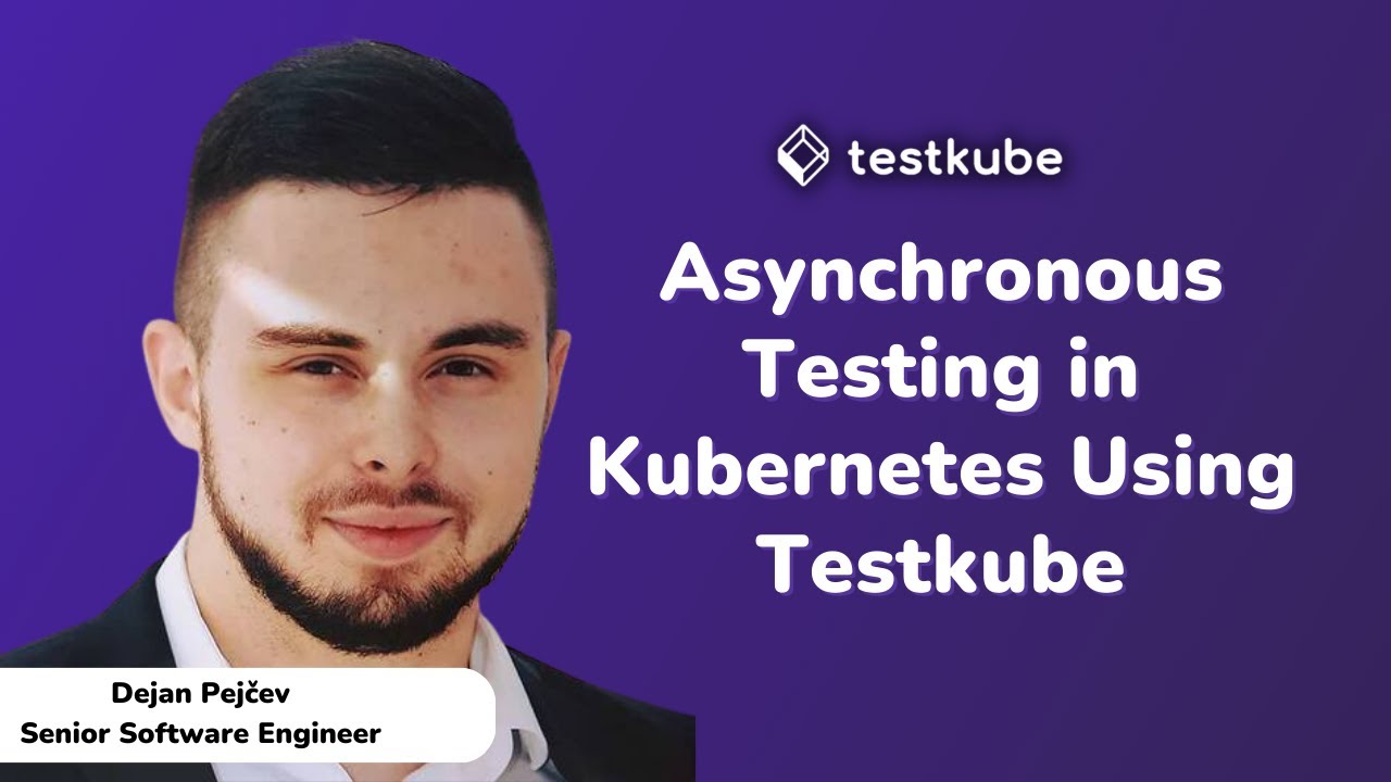 Asynchronous Testing in Kubernetes Using Testkube