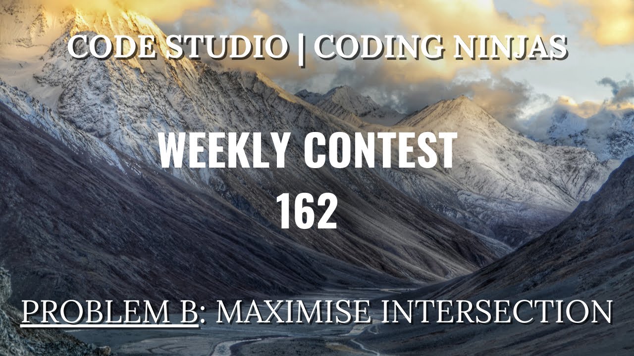 Code360 Coding Ninjas | Weekly Contest 162 | Problem B | Maximise Intersection | BRUTE APPROACH