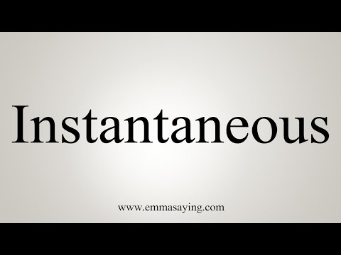 How To Say Instantaneous