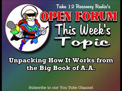 Unpacking HOW IT WORKS From the A A Big Book