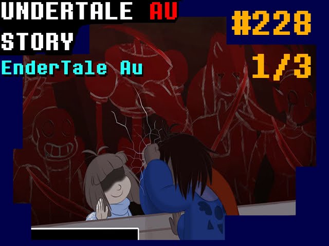 UnderTale AU Story สรุปเนื้อเรื่อง endertale AU #228-1 byme | วิดีโอครี ...