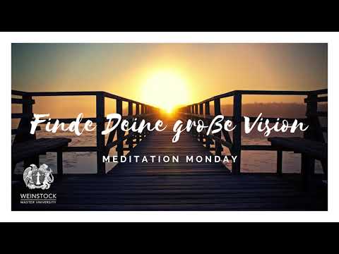 MEDITATION MONDAY #10: Finde Deine große Vision, Daniel Weinstock