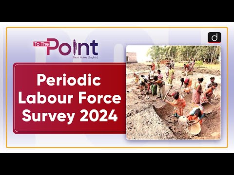 Periodic Labour Force Survey | Employment Indicators | To The Point | Drishti IAS English