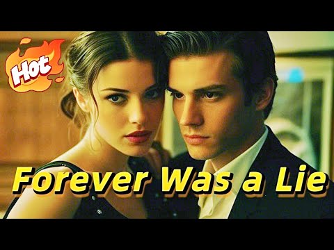 Full Version:Forever Was a Lie#drama