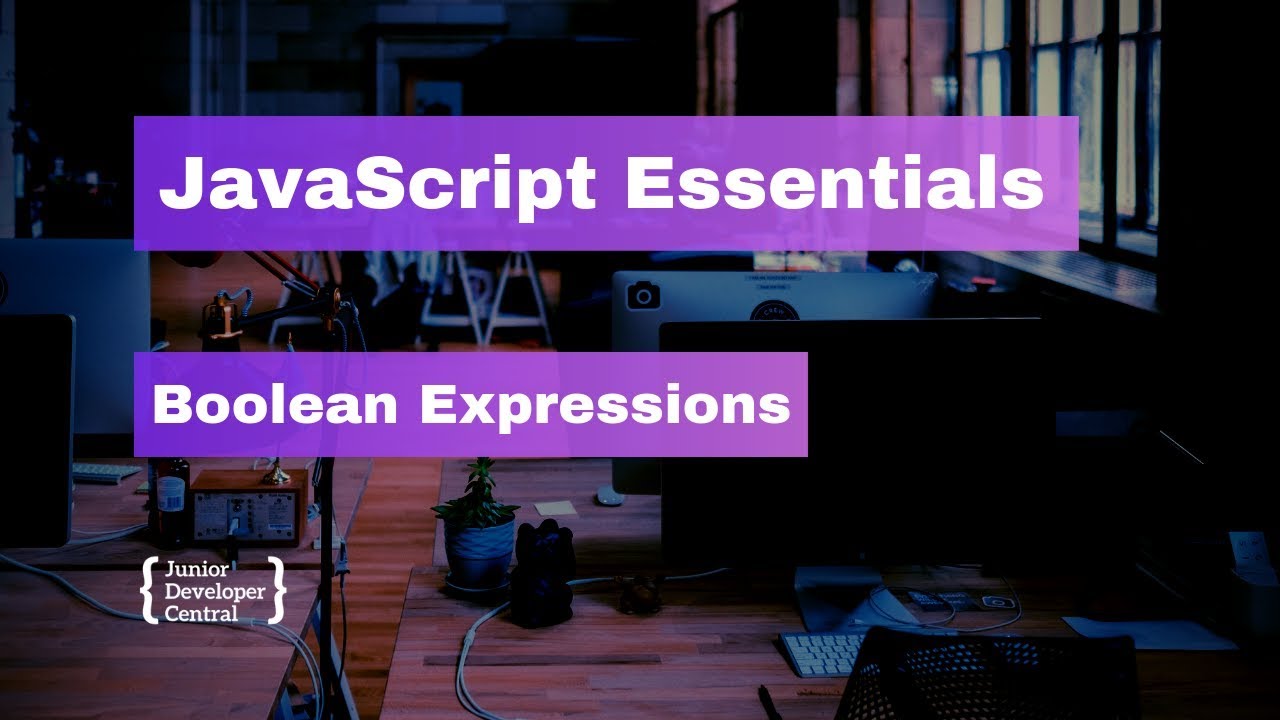 JavaScript Essentials: Boolean Expressions