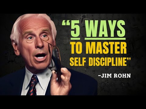 5 WAYS TO MASTER SELF DISCIPLINE | Jim Rohn Academy