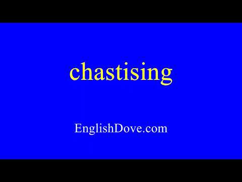 How to pronounce chastising in American English