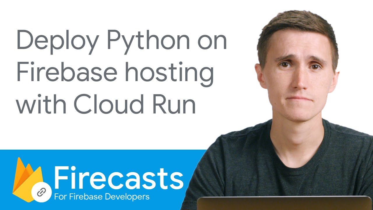 Deploy Python on Firebase Hosting with Cloud Run - Firecasts