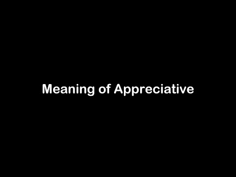 What is the Meaning of Appreciative | Appreciative Meaning with Example