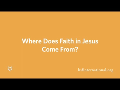 Where Does Faith in Jesus Come From