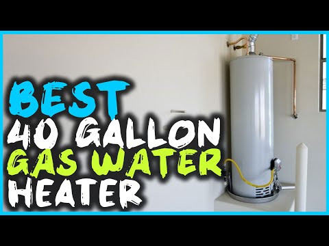 Best 40 Gallon Gas Water Heaters in 2023 [Top 5 Review] - High Efficiency Tankless Water Heaters