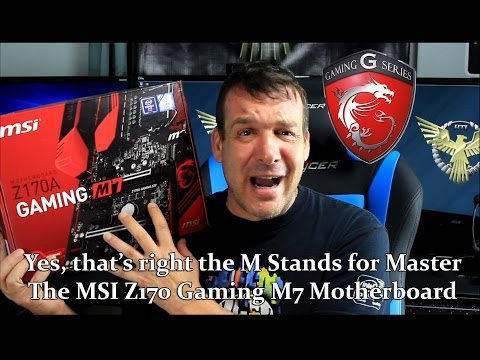 MSI Z170A Gaming M7 - The M stands for Master