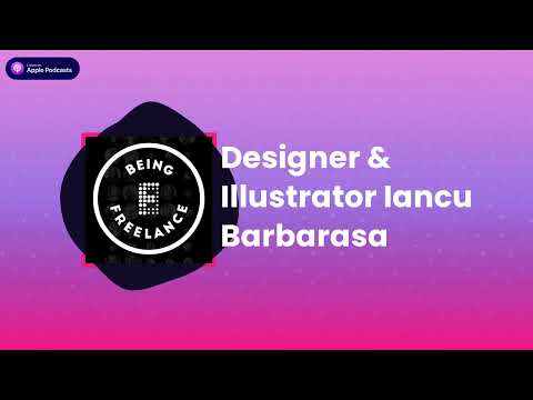 Being Freelance Podcast - Graphic Designer & Illustrator Iancu Barbarasa - FULL EPISODE