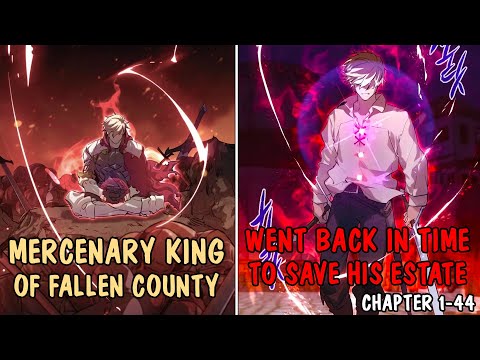 (1-44) Mercenary King of Fallen County Went Back in Time. Watch How He Saved His Estate.