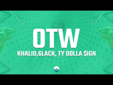 Khalid - OTW (Lyrics) ft. 6LACK, Ty Dolla $ign