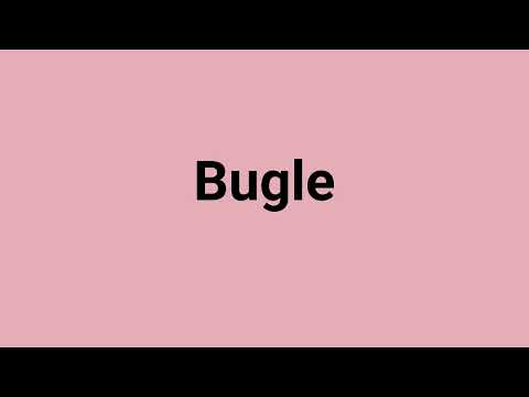 'Bugle' Meaning and Pronunciation