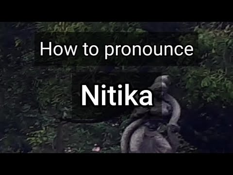 How to Pronounce Nitika
