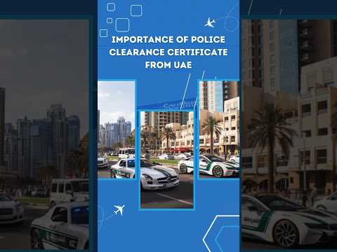 Know the Importance of Police clearance certificate from UAE