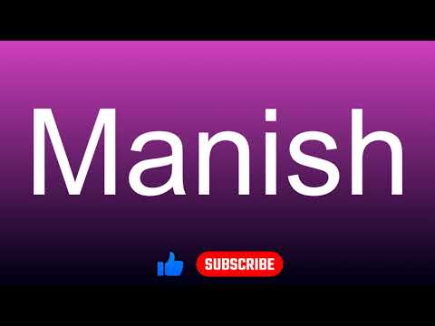 How to correctly pronounce - Manish