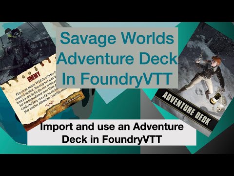 TT Ep 51Setting up a Savage Worlds Adventure Deck in FoundryVTT