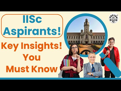 IISc Aspirants! Key Insights You Must Know