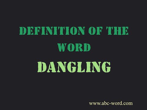 Definition of the word "Dangling"