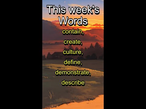 contain, create, culture, define, demonstrate, describe,