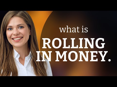 Rolling in Riches: Understanding the Phrase "Rolling in Money"