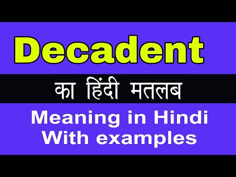 Decadent Meaning in Hindi/Decadent का अर्थ या मतलब क्या होता है