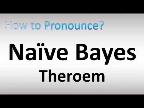 How to Pronounce Naive Bayes Theorem
