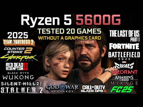 Ryzen 5 5600G : Test in 20 Games in 2025 - Will handle gaming in 2025?