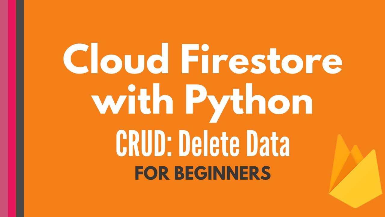 Cloud Firestore and Python tutorial #5:  Delete Data [CRUD tutorial for beginners]