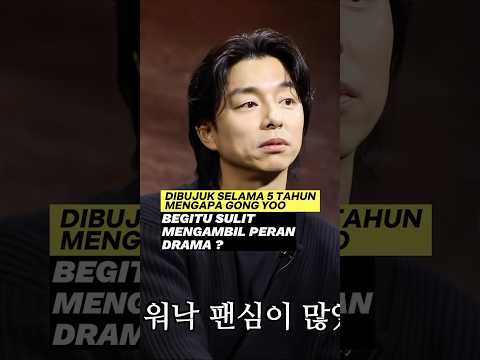 5 TAHUN MEMBUJUK GONG YOO MENGAMBIL PERAN