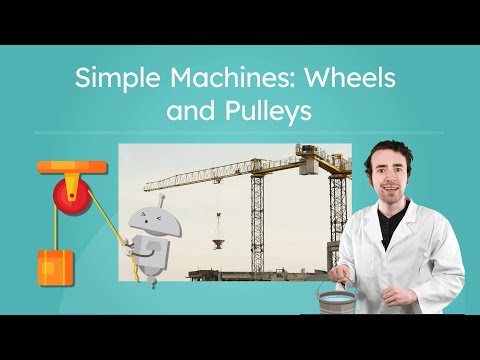 Simple Machines: Wheels and Pulleys - Reduce Effort with Science