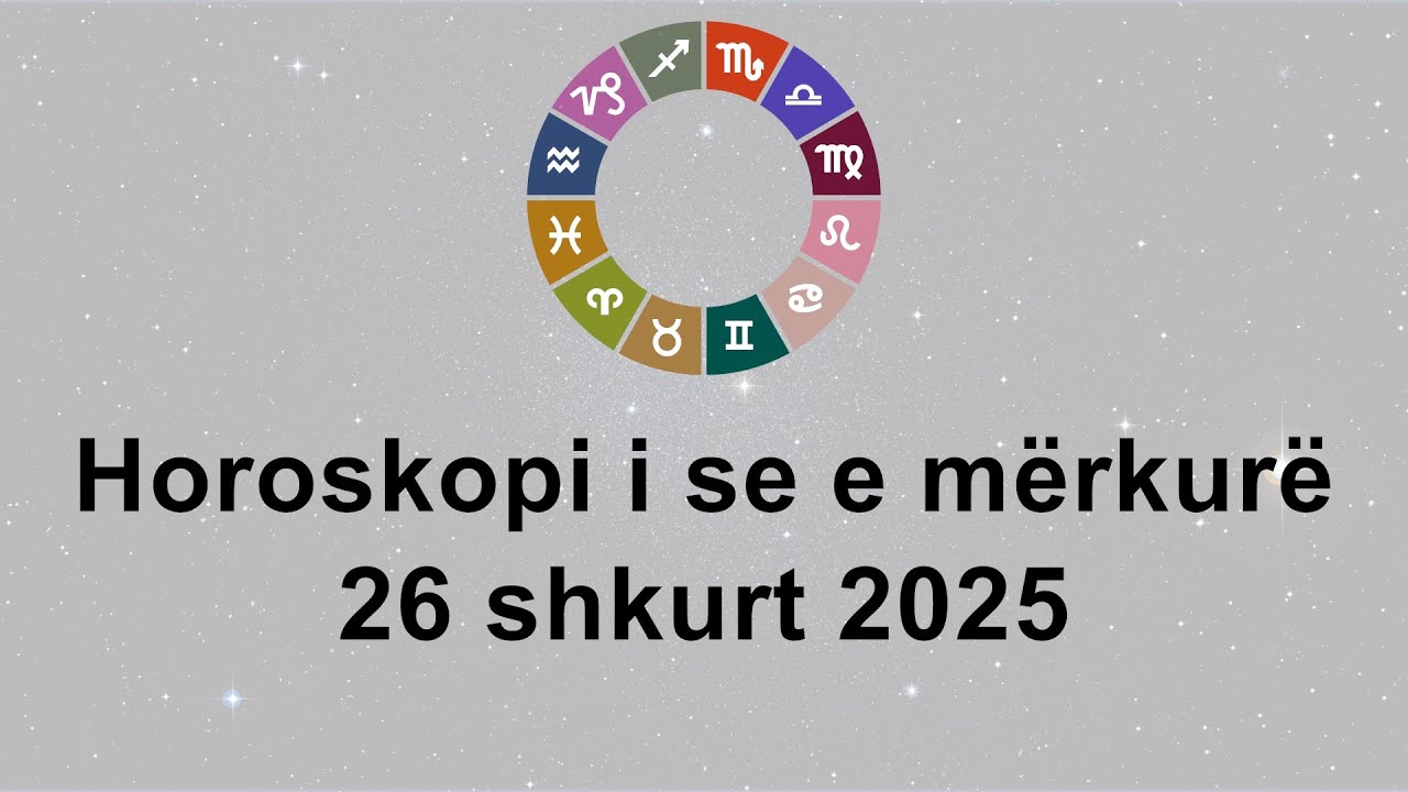 Horoskopi i se e mërkurë 26 Shkurt 2025