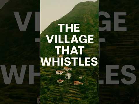 The Village That Whistles