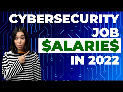 Cybersecurity Job Salaries in 2022