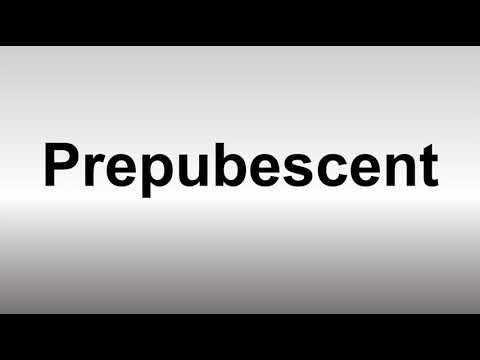 How to Pronounce Prepubescent