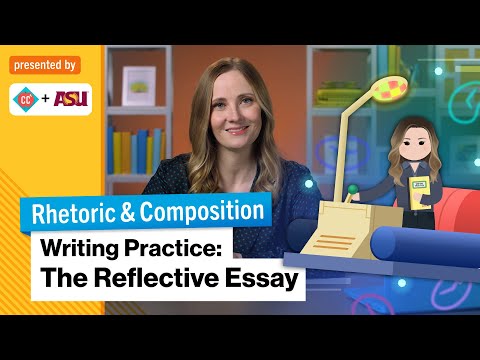 Writing Practice: The Reflective Essay | Rhetoric & Composition | Study Hall