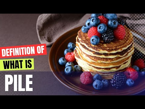 Meaning of Pile:Simple definiton of Pile - What is Pile?