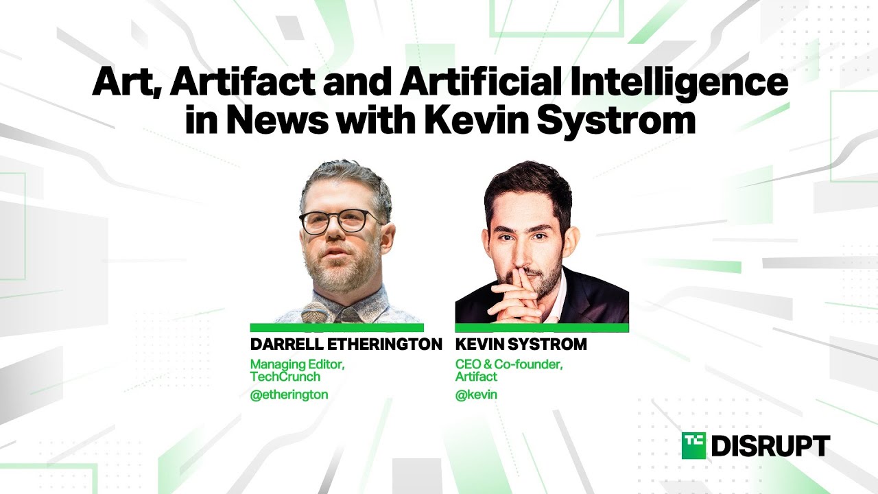 Kevin Systrom on the Future of Artificial Intelligence, Art and Artifact | TechCrunch Disrupt 2023