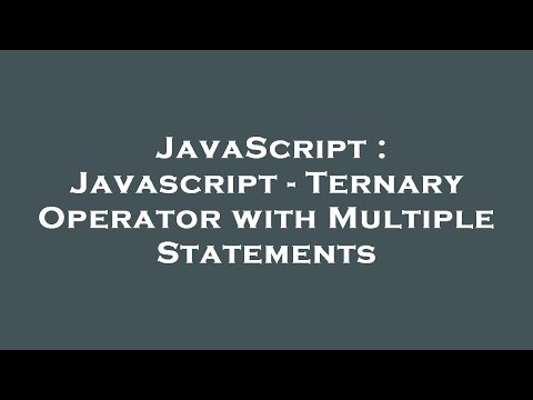 JavaScript : Javascript - Ternary Operator with Multiple Statements