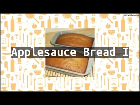 Recipe Applesauce Bread I